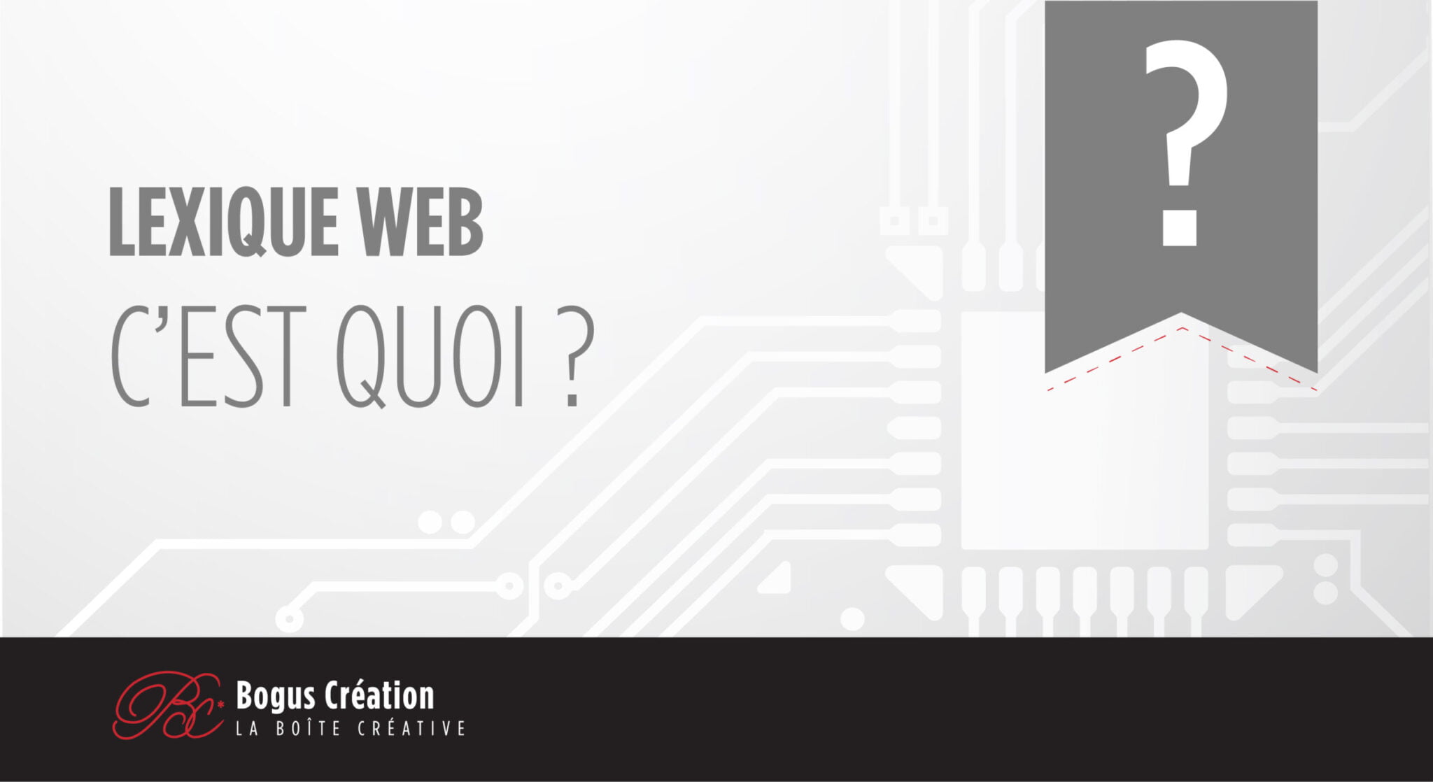 Lexique Web - Bogus Création